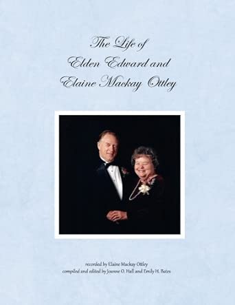 The Life of Elden Edward and Elaine Mackay Ottley: unknown author ...