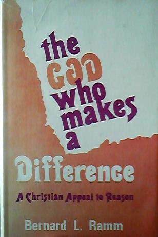 The God Who Makes a Difference: A Christian Appeal to Reason: Bernard ...