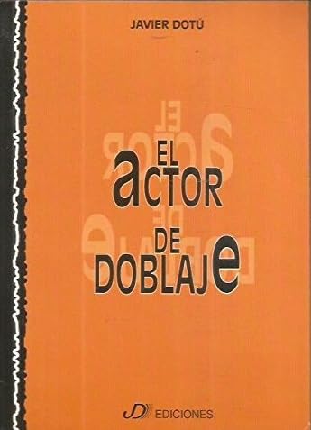 El actor de doblaje : Javier Dotu: Amazon.es: Libros