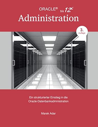 Ein strukturierter Einstieg in die Oracle-Datenbankadministration ...