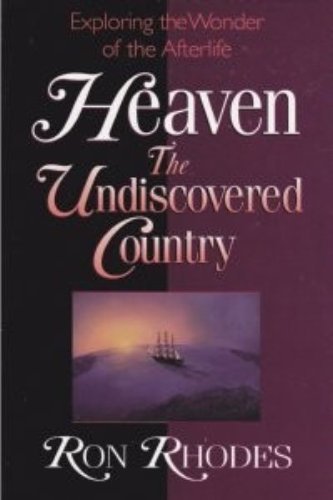 Amazon | Heaven: The Undiscovered Country | Rhodes, Ron | Theology