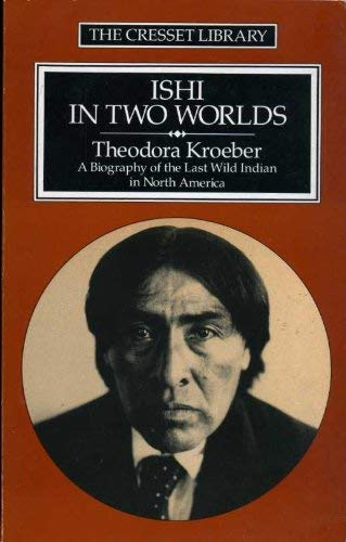 Ishi In 2 Worlds: Kroeber, Theodora.: 9780091729189: Amazon.com: Books
