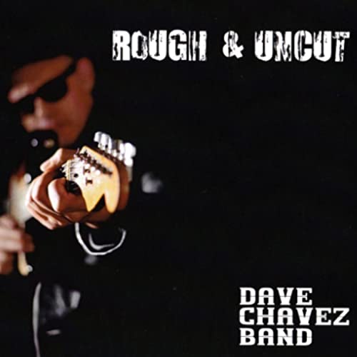 Amazon.co.jp: Rough & Uncut [Explicit] : Dave Chavez Band: デジタルミュージック