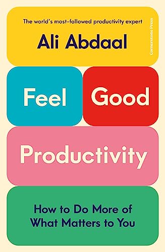 Feel-Good Productivity: How to Do More of What Matters to You - Kindle ...
