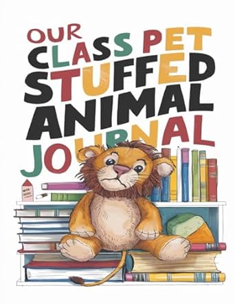Our Class Pet Stuffed Animal Journal: Draw and Write for Students ...
