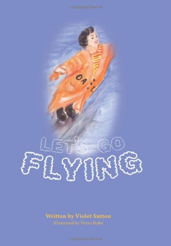 Amazon.com: Let's Go Flying: 9781770676343: Sutton, Violet, Rabe, Verna ...