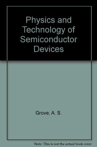 Physics and Technology of Semiconductor Devices: Grove, A.S ...