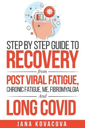 Step by Step Guide to Recovery From Chronic Fatigue, Post Viral Fatigue ...