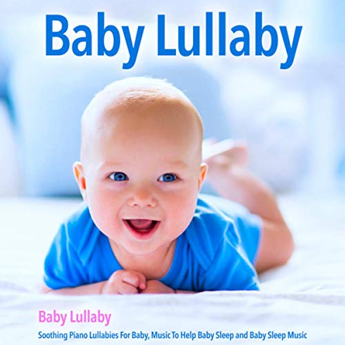 Amazon.com: Baby Lullaby: Soothing Piano Lullabies for Baby, Music to ...