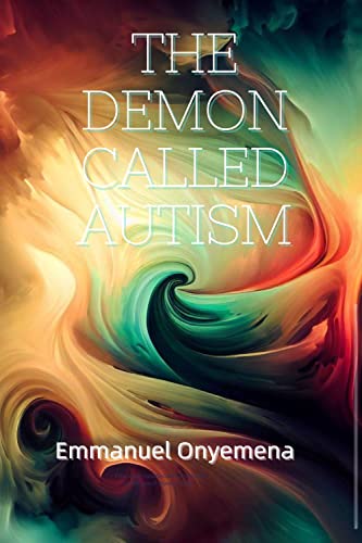 The Demon Called Autism eBook : Onyemena, Emmanuel: Amazon.in: Kindle Store