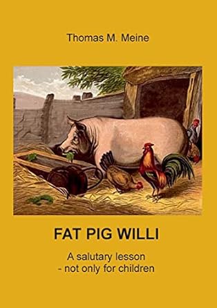 Fat Pig Willi: A salutary lesson - not only for children: Meine, Thomas ...