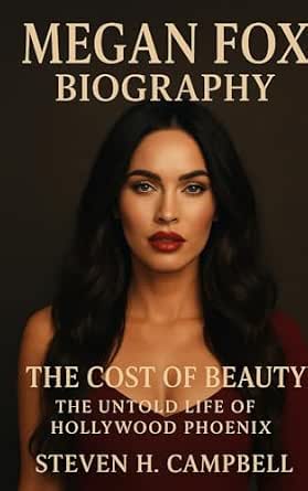 Megan Fox Biography: The Cost of Beauty: The Untold Life of Hollywood ...