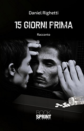 15 giorni prima (Italian Edition) - Kindle edition by Daniel Righetti. Literature & Fiction ...