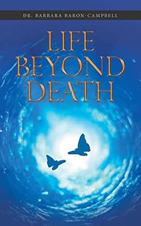 Amazon.com: Life Beyond Death: 9781664269248: Baron-Campbell, Dr ...