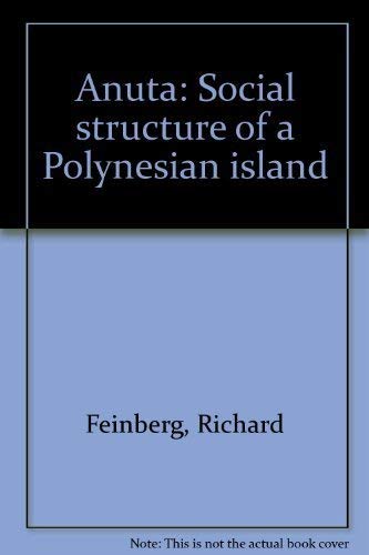 Anuta: Social structure of a Polynesian island: Feinberg, Richard ...