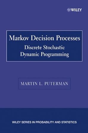 Markov Decision Processes: Discrete Stochastic Dynamic Programming (Wiley Series in Probability ...