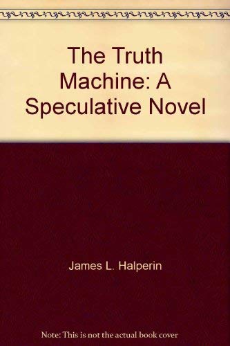The Truth Machine: A Speculative Novel: James L. Halperin ...