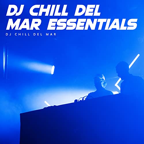 Amazon.com: DJ Chill del Mar Essentials : DJ Chill del Mar: Digital Music