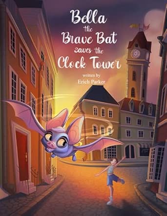 Bella the Brave Bat Saves the Clocktower: Parker, Erich, Mamontova ...