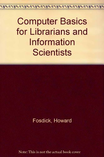Computer Basics for Librarians and Information Scientists: Fosdick ...