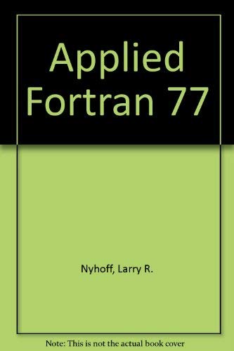 FORTRAN 77 for engineers and scientists: Larry R. Nyhoff, Sanford ...
