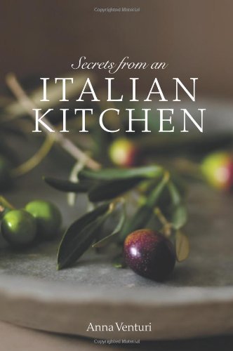 Secrets from an Italian Kitchen by Anna Venturi (2009-06-01): unknown ...