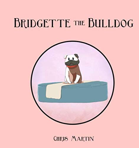 Bridgette The Bulldog: Martin, Chris: 9781710216660: Amazon.com: Books