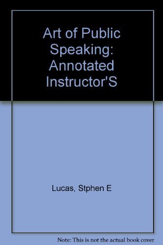 Art of Public Speaking: Annotated Instructor's: Lucas, Stephen E ...