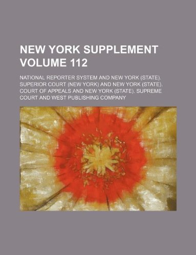 New York supplement Volume 112: National Reporter System: 9781231101902 ...