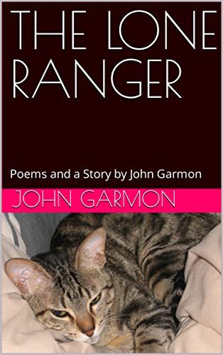 THE LONE RANGER: Poems and a Story by John Garmon eBook : Garmon, John ...