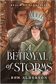 A Betrayal of Storms (Realm of Fey): Alderson, Ben: 9798372263338: Amazon.com: Books
