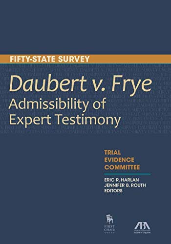 Fifty-State Survey: Daubert v. Frye-Admissibility of Expert Testimony ...