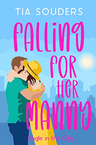 Falling For Her Manny: A Sweet Workplace Romantic Comedy (Single In the ...