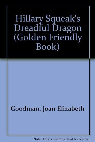 Hillary Squeak's Dreadful Dragon (Golden Friendly Book): Goodman, Joan ...