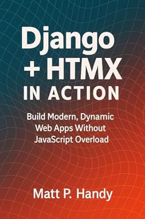Amazon | Django + HTMX in Action: Build Modern, Dynamic Web Apps ...