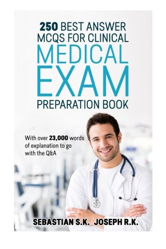 250 Best Answer MCQS for Clinical Medical Exam Preparation Book: With ...