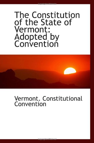 The Constitution of the State of Vermont: Adopted by Convention ...