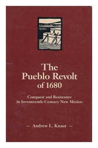 The Pueblo Revolt of 1680: Conquest and Resistance in Seventeenth ...