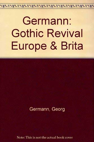 Gothic Revival in Europe and Britain: Sources, Influences and Ideas ...