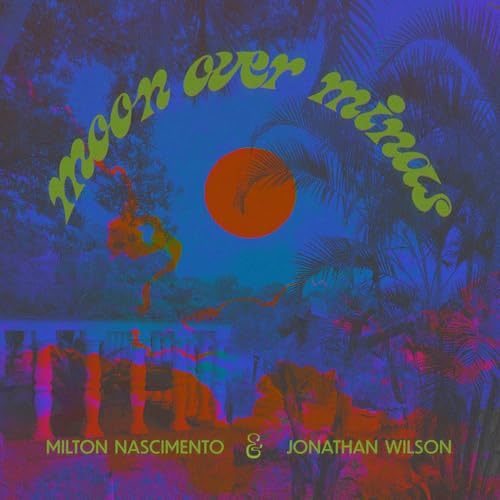 Écouter Moon Over Minas de Jonathan Wilson & Milton Nascimento sur ...