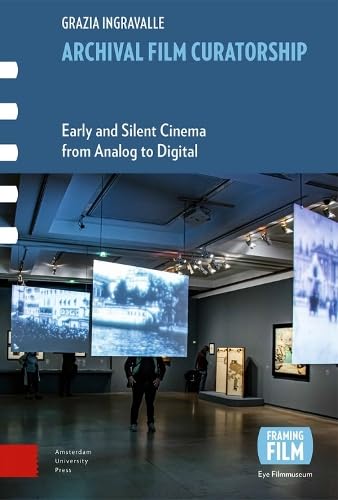 Buy Archival Film Curatorship: Early and Silent Cinema from Analog to ...