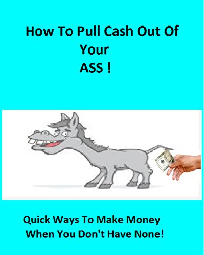 How To Pull Cash Out OF Your ASS (English Edition) eBook : Stejskal ...