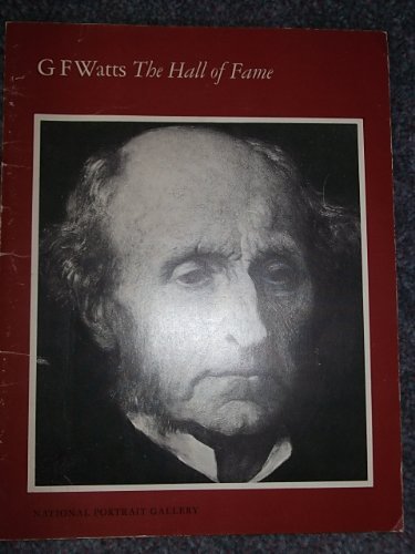 G. F. Watts, the hall of fame: Portraits of his famous contemporaries ...