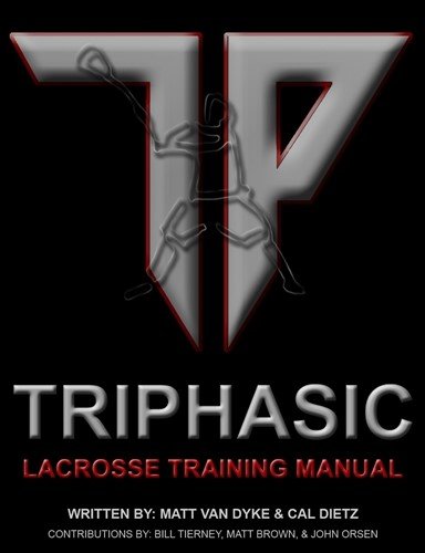 Triphasic Lacrosse Training Manual: Matt Van Dyke and Cal Dietz: 9780997017335: Amazon.com: Books