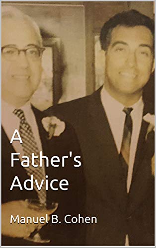 A Father's Advice - Kindle edition by Cohen, Manuel B., Cohen, Felice ...