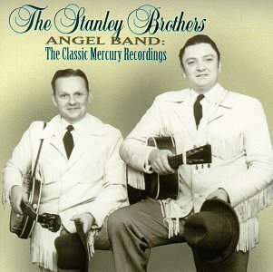 Angel Band: The Classic Mercury Recordings by Stanley Brothers (1995 ...