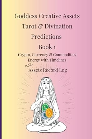 Goddess Creative Tarot & Divination Predictions - Book 1: Crypto ...