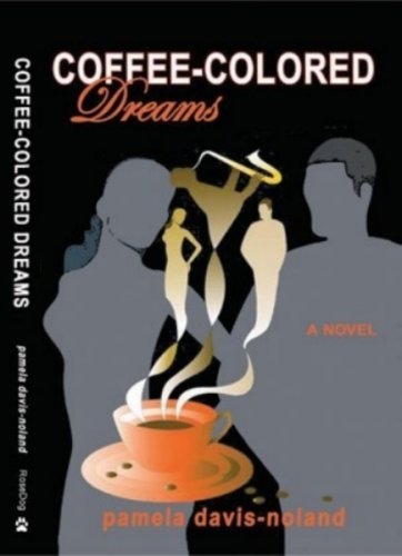 Coffee Colored Dreams: Pamela Davis Noland, Monique Patterson, Raheem ...