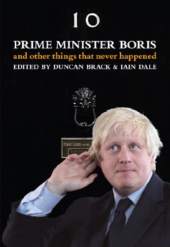 Prime Minister Boris...: And Other Things That Never Happened: Duncan ...