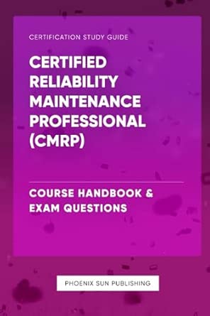 Certified Reliability Maintenance Professional (CMRP) - Course Handbook & Exam Questions ...